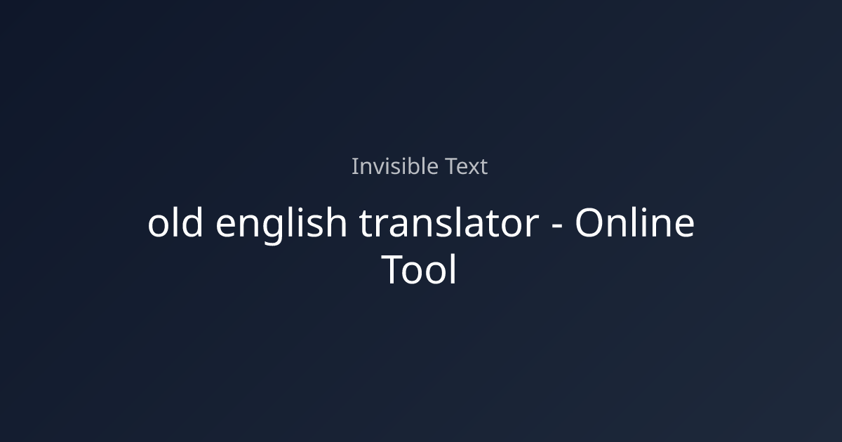 Old English Translator - Convert Modern Text to Shakespearean English